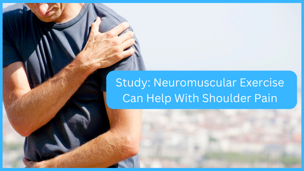 Study: Positive effects of neuromuscular exercises on pain and active range of motion in ...