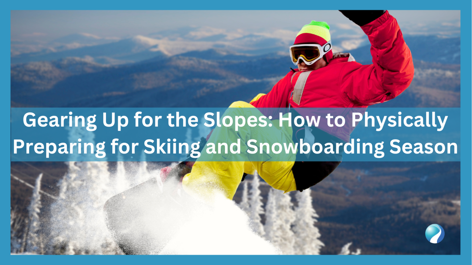 Gearing Up for the Slopes: How to Physically Prepare for Skiing and ...