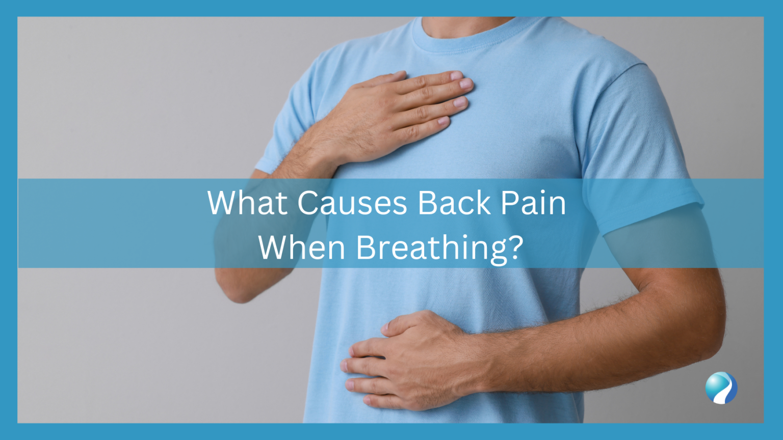 What Causes Back Pain When Breathing? 2 – Mississauga Chiropractor and ...