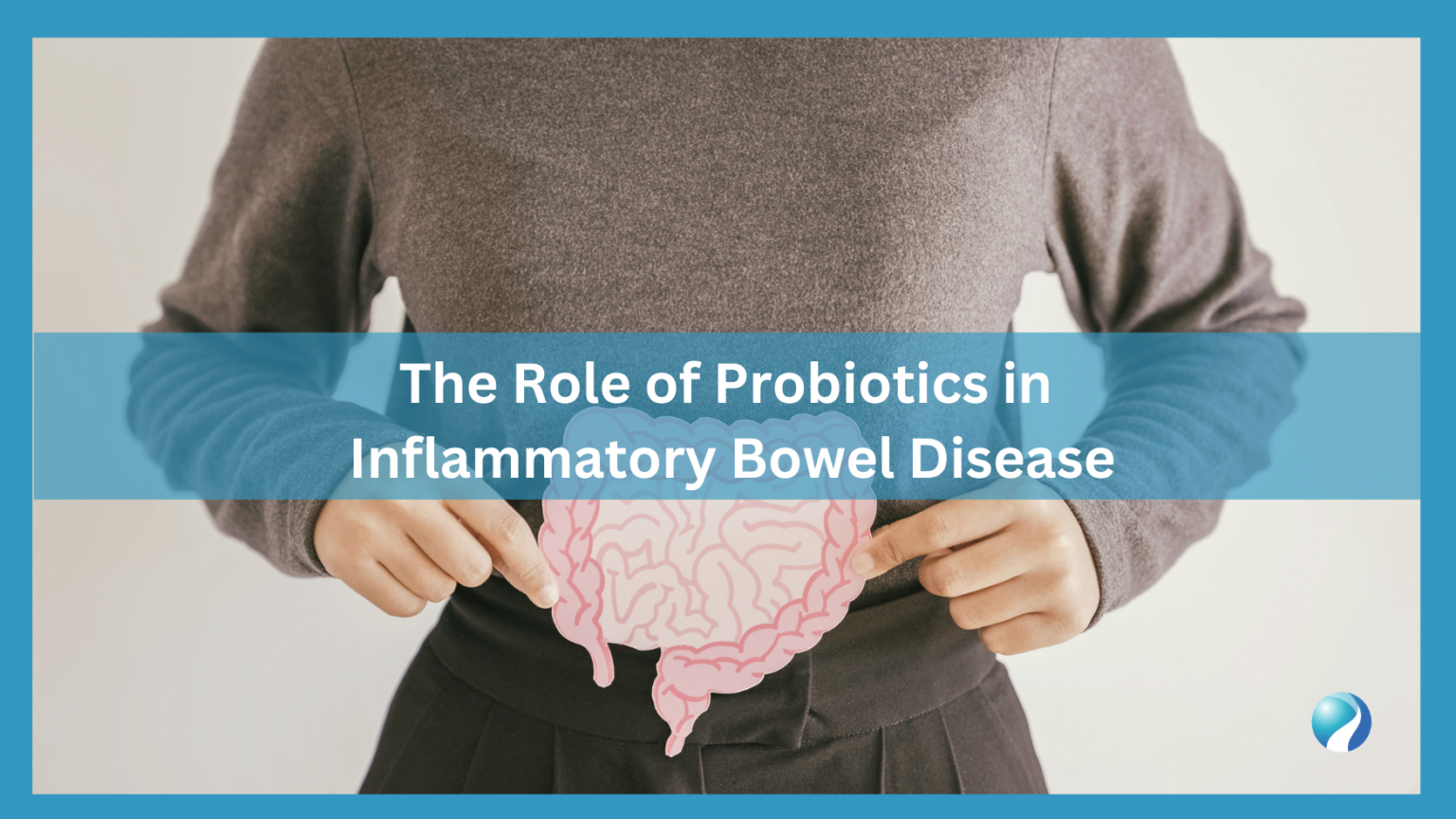 The Role of Probiotics in Inflammatory Bowel Disease - Mississauga ...