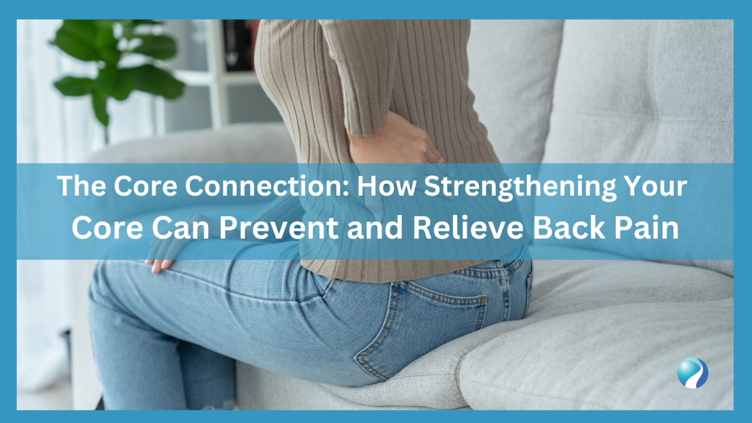The Core Connection: How Strengthening Your Core Can Prevent and ...
