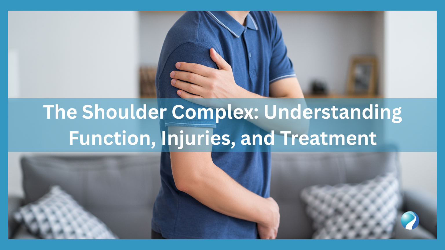 The Shoulder Complex: Understanding Function, Injuries, and Treatment ...